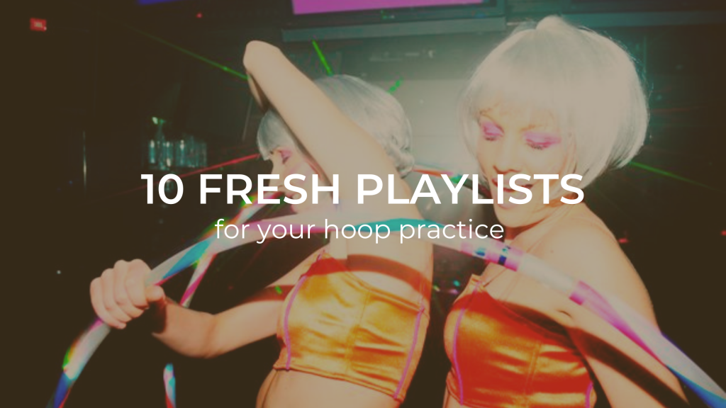 Music for Hoopers | 10 Fresh Playlists for Hoop Flow Sessions - Learn ...